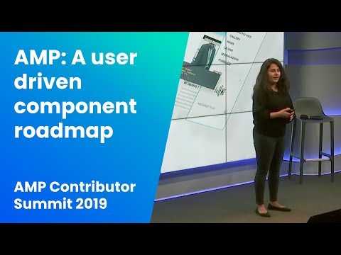 AMP: A user driven component roadmap (AMP Contributor Summit ’19)