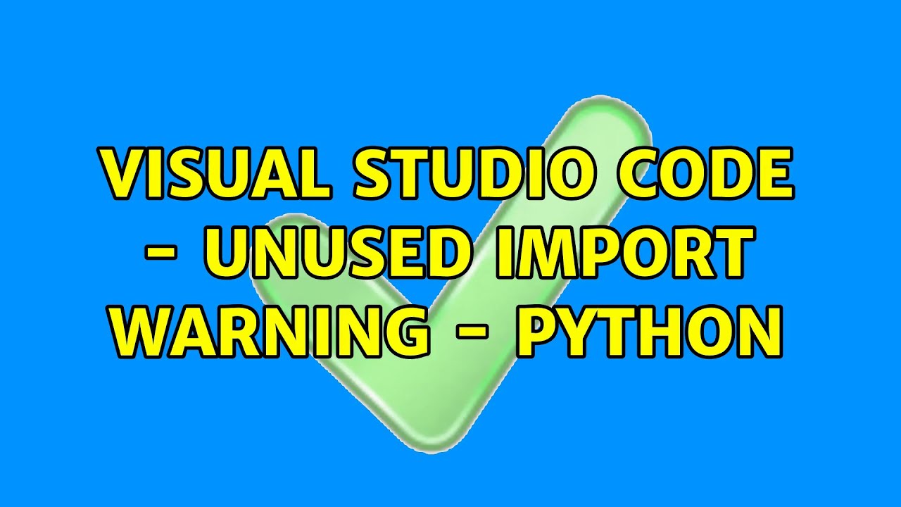 Visual Studio Code - Unused Import Warning - Python