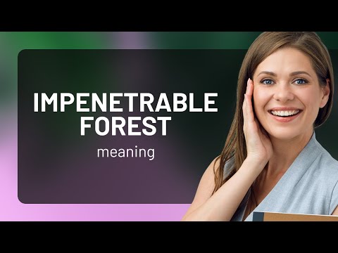 Unlocking the Mystery of "Impenetrable Forests"