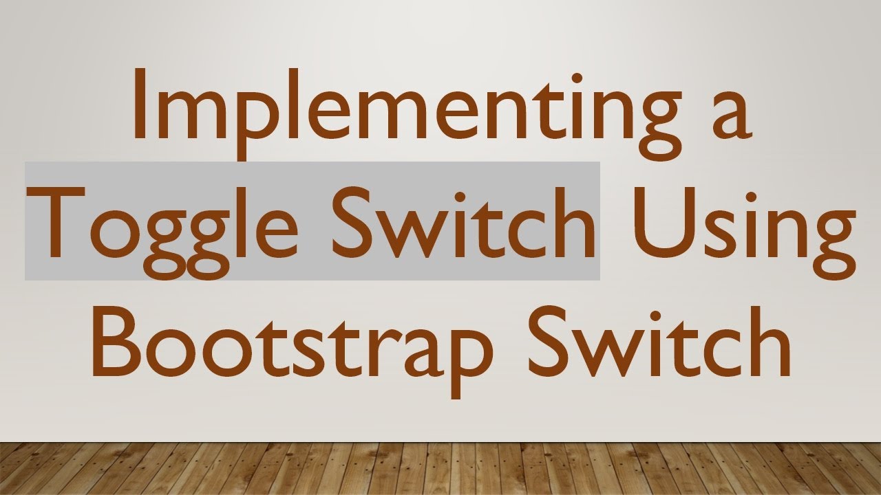 Implementing a Toggle Switch Using Bootstrap Switch