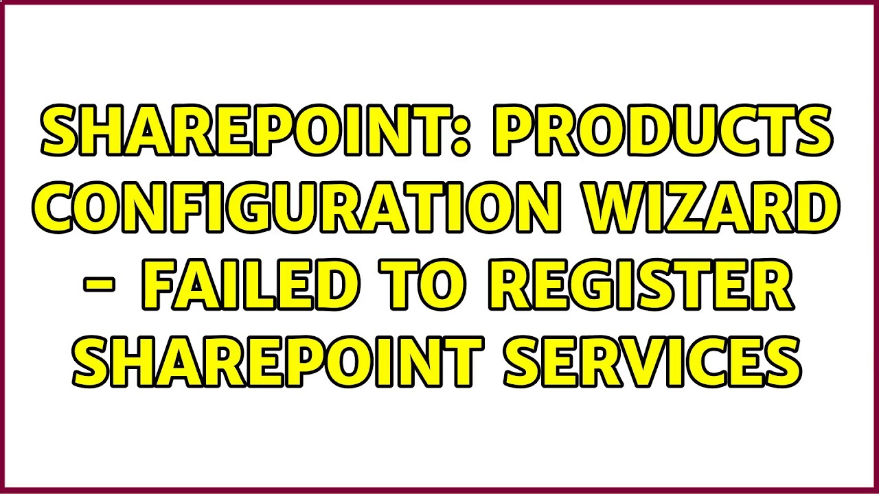 Sharepoint: Products Configuration Wizard - Failed to register SharePoint Services (3 Solutions!!)