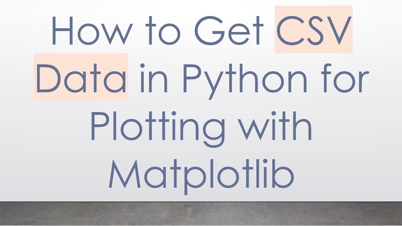 How to Get CSV Data in Python for Plotting with Matplotlib