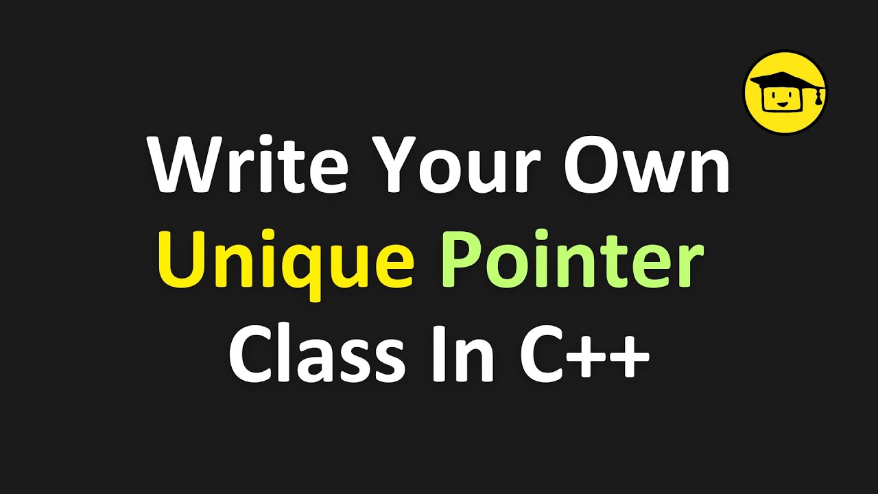 Write Your Own Unique Pointer Class In C++