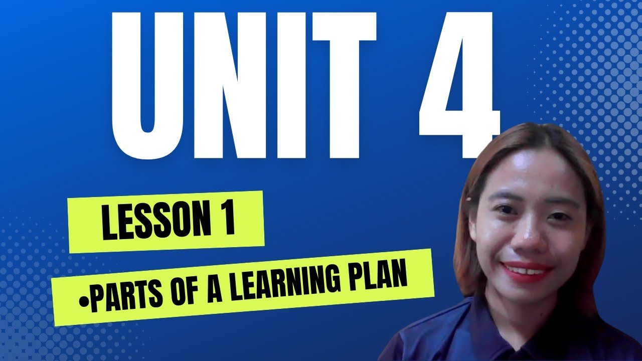 Unit 4. Lesson 1| Parts of a Learning Plan