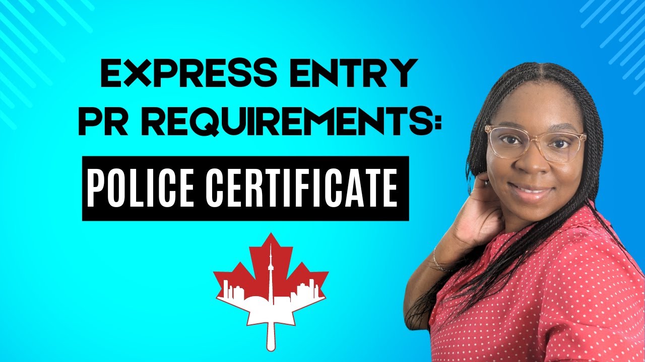Police Certificate Express Entry Requirements | How to Request a Police Certificate for Canadian PR