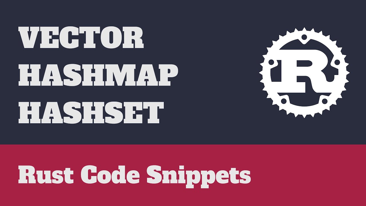 Rust Programming Vector, HashMap, HashSet
