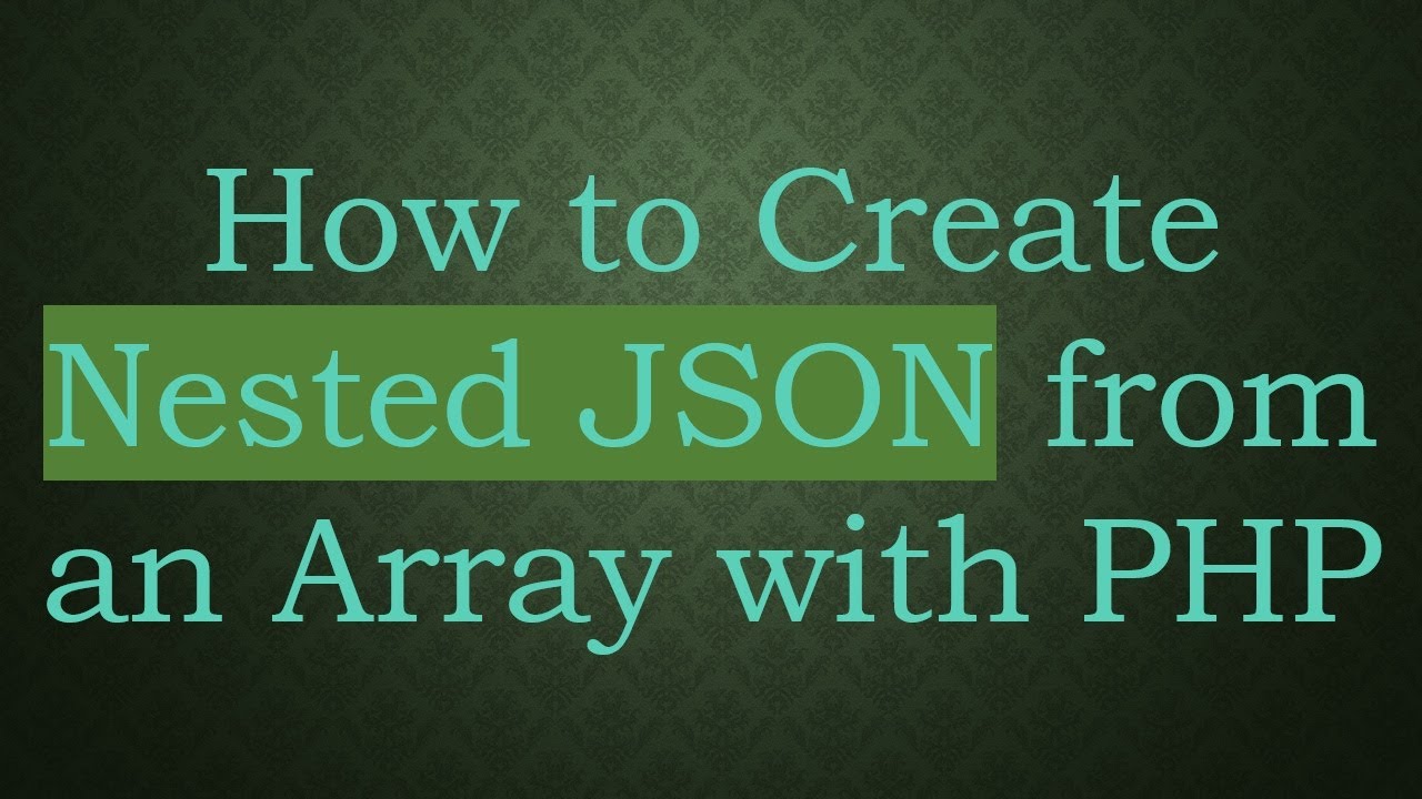 How to Create Nested JSON from an Array with PHP