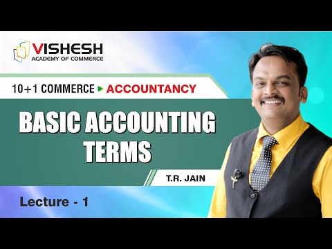 Basic Accounting Terms Class 11 | Lecture 1 | Vishesh academy of Commerce |T R Jain | 11th Class