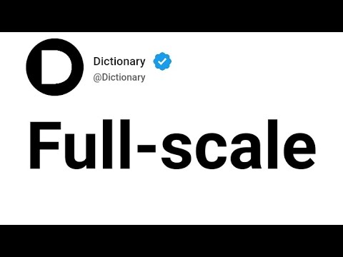 Full-scale Meaning In English
