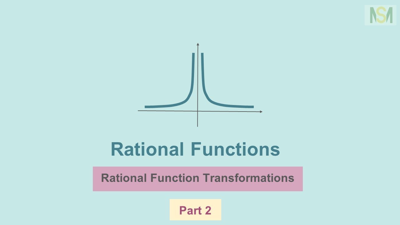 Rational Functions - Part 2: Rational Function Transformations