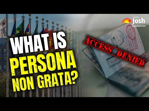 Persona Non Grata क्या है? | What is Persona Non Grata?