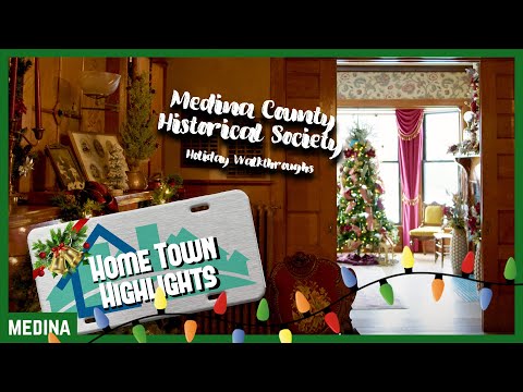 Home Town Highlights: Medina County Historical Society Holiday Walkthrough