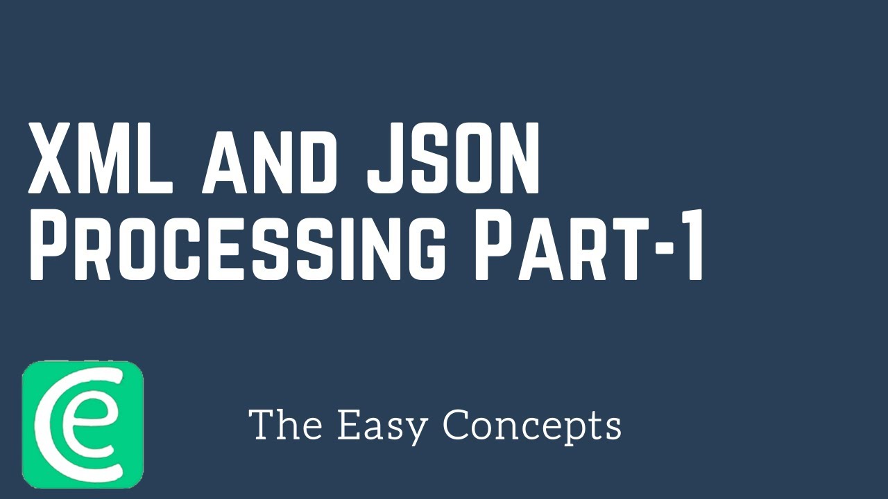 Web Development | L23: XML and JSON Processing Part-1 | The Easy Concepts