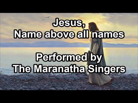 Jesus Name Above All Names - The Maranatha Singers (Lyrics)