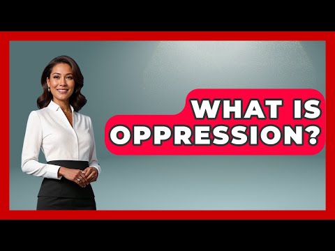 What Is Oppression? - Your Civil Rights Guide