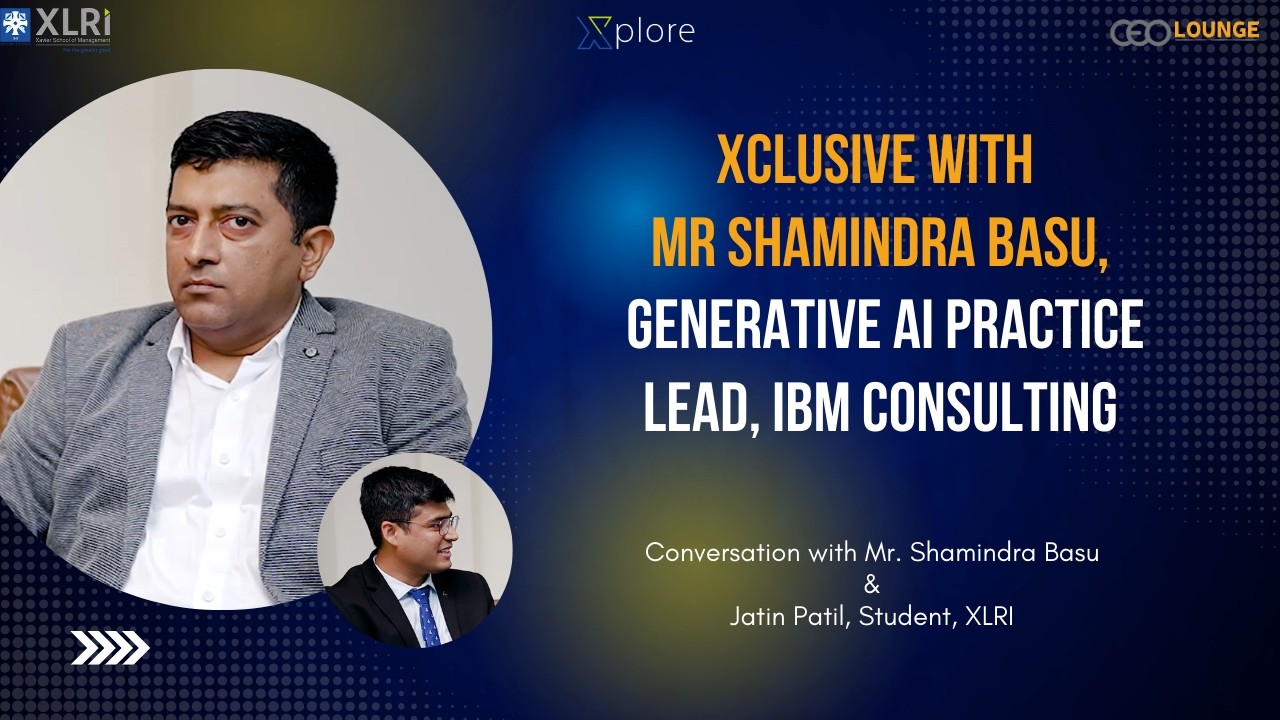 Xclusive with Mr. Shamindra Basu, Generative ai practice lead - IBM Consulting