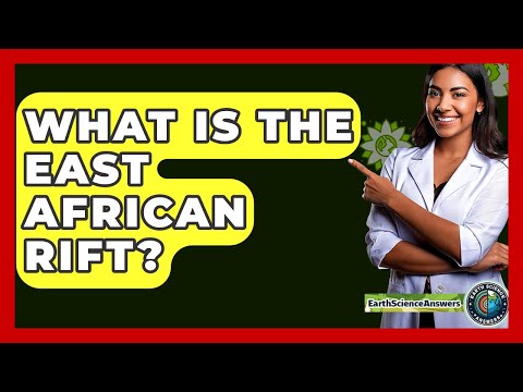 What Is the East African Rift? - Earth Science Answers
