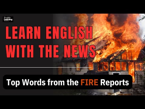 Learn English with the News | Top Words from the Fire Reports | Improve Listening | Build Vocabulary