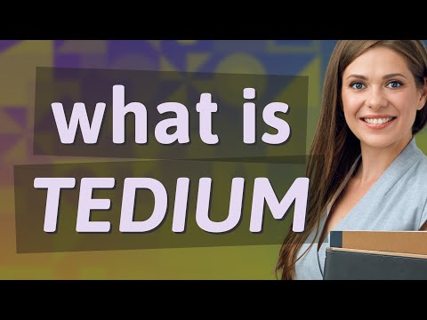 Tedium | meaning of Tedium