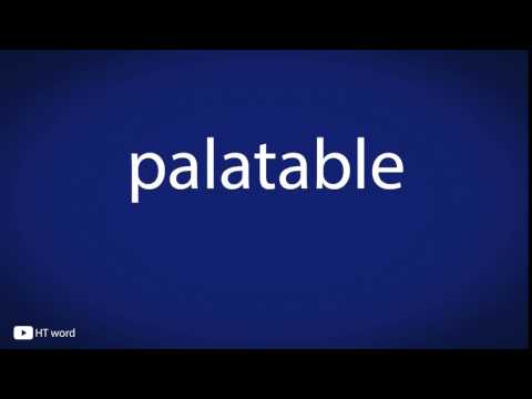 How to pronounce palatable