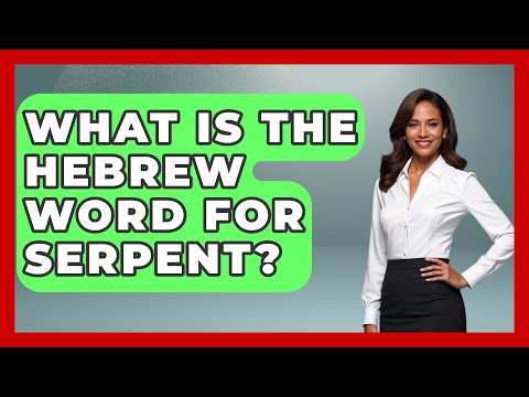 What Is The Hebrew Word For Serpent? - Jewish Teachings For All
