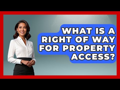 What Is A Right Of Way For Property Access? - Home Investing Experts