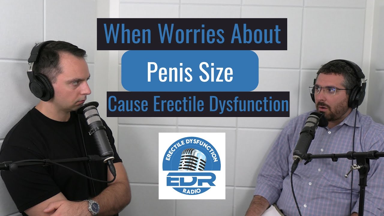 When Worries About Penis Size Causes Erectile Dysfunction