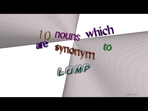 lump - 13 nouns which are synonym to lump (sentence examples)