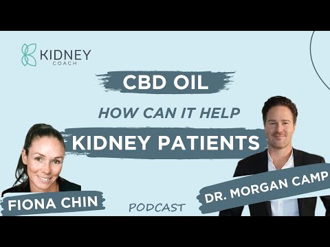 CBD Oil: It’s Benefits for Kidney Disease Patients | ft. Dr. Morgan Camp