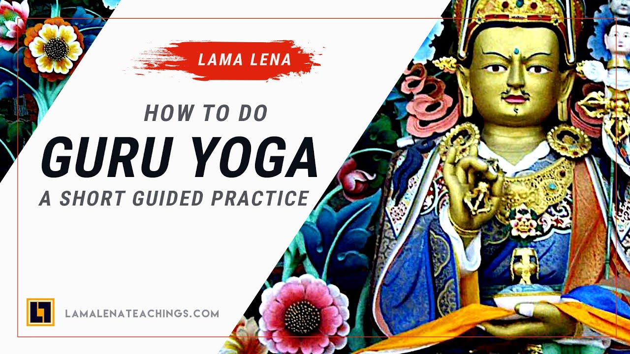 How to do Guru Yoga: A Guided Practice - Lama Lena Teachings