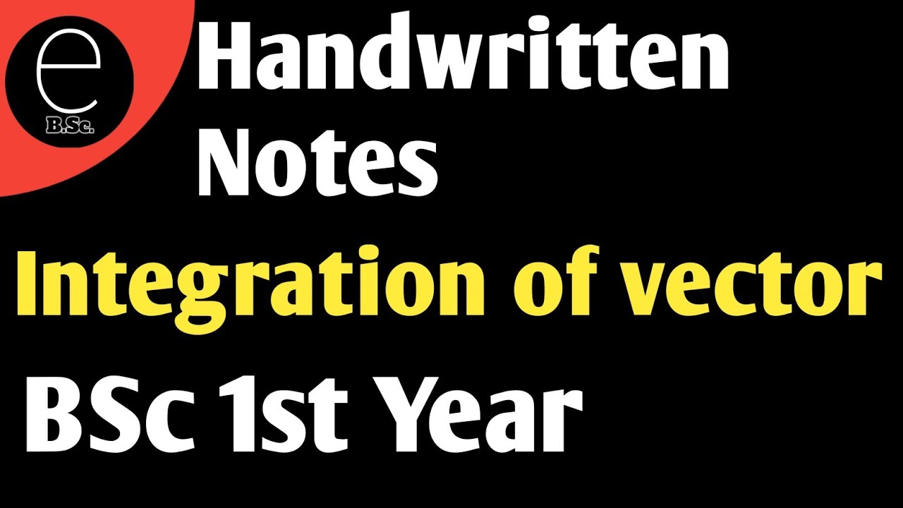 |BSc 1st Year Maths Integration of Vectors Handwritten Notes|