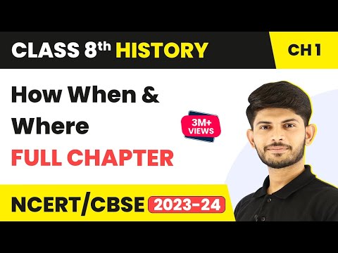 How When and Where - Full Chapter Explanation NCERT Solutions | Class 8 History Chapter 1