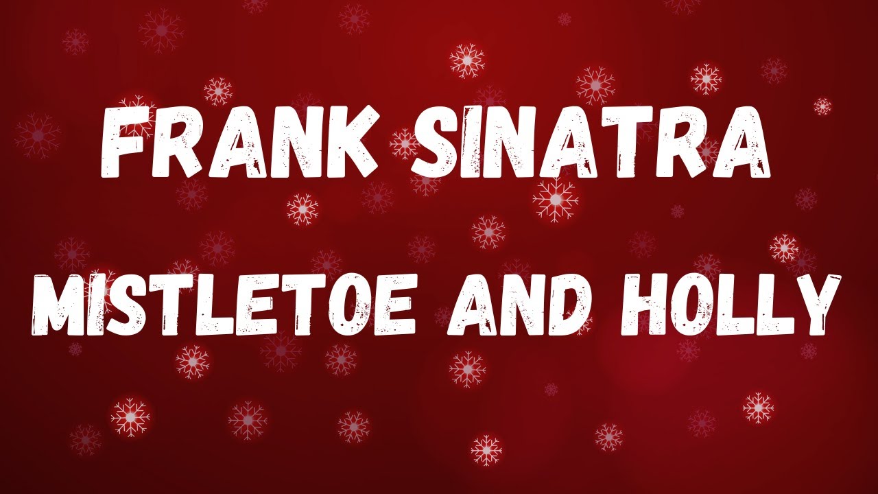 Frank Sinatra - Mistletoe and Holly (Lyric Video)