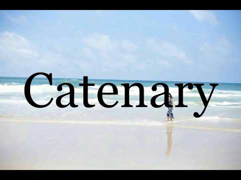 How To Pronounce Catenary🌈🌈🌈🌈🌈🌈Pronunciation Of Catenary