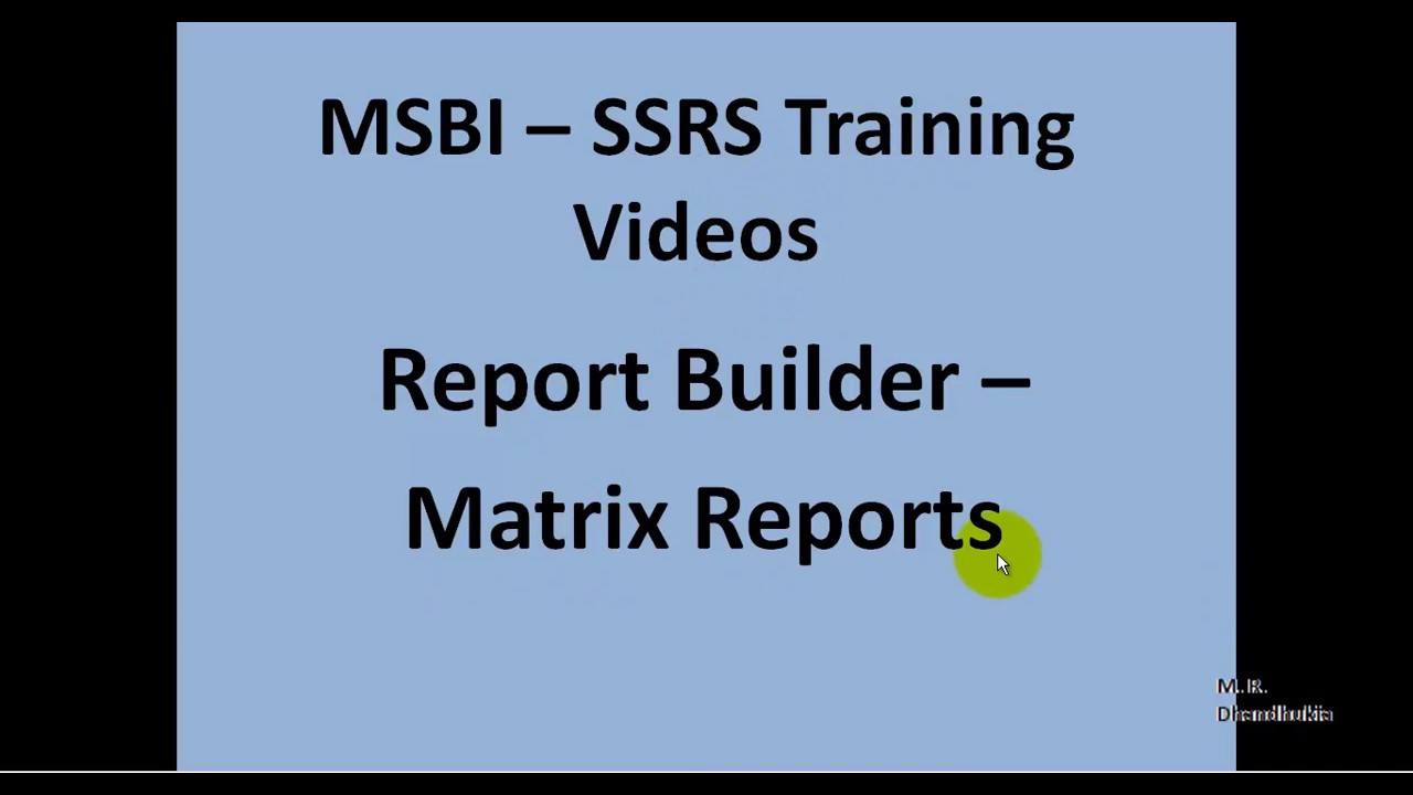 MSBI - SSRS - Report Builder - Matrix Reports