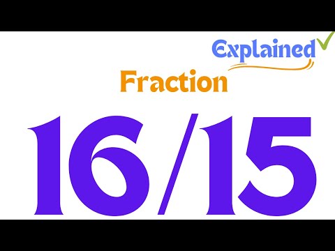 How to Simplify the Fraction 16/15 (and as a Mixed Fraction)