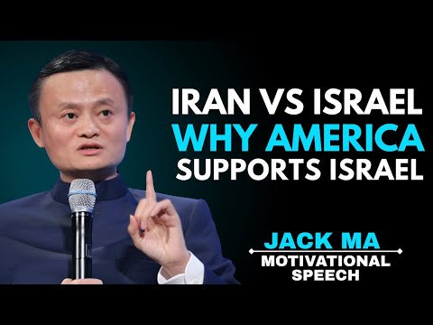 Iran–Israel War: Why America Supports Israel : Jack Ma Reveals Truth
