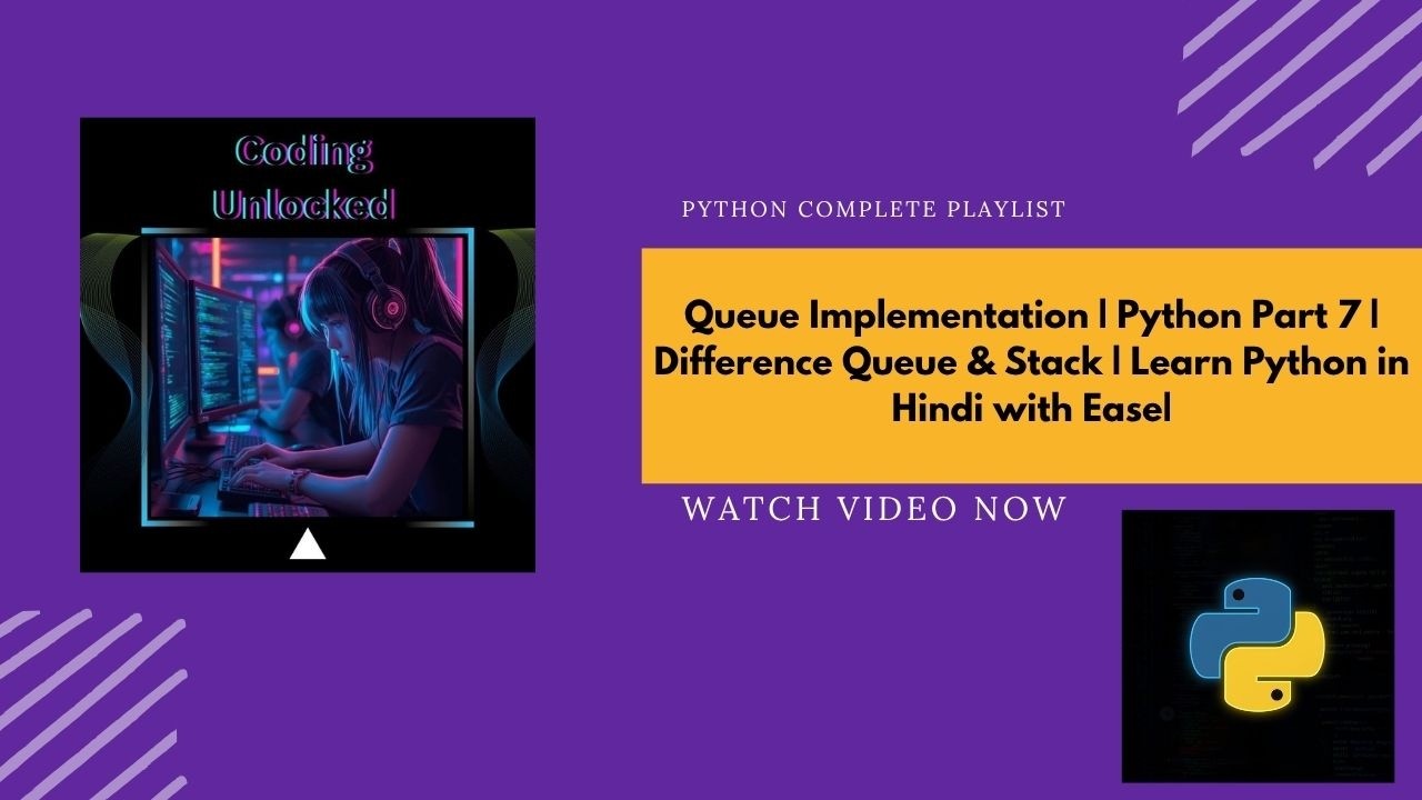 Queue Implementation | Python Part 7 |   Difference Queue & Stack | Learn Python in Hindi with Ease|