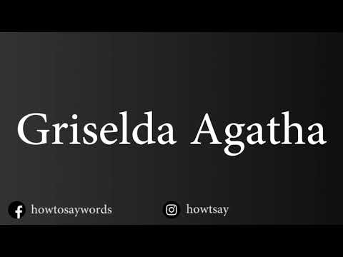 How To Pronounce Griselda Agatha