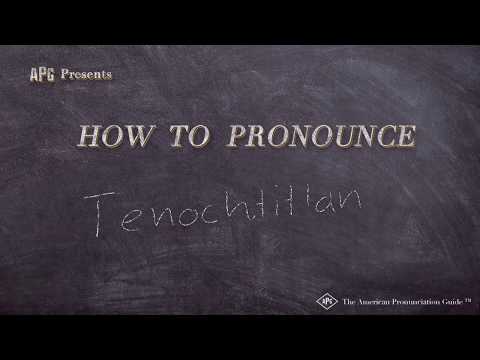 How to Pronounce Tenochtitlan