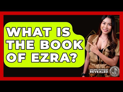 What Is The Book Of Ezra? - Ancient Wonders Revealed