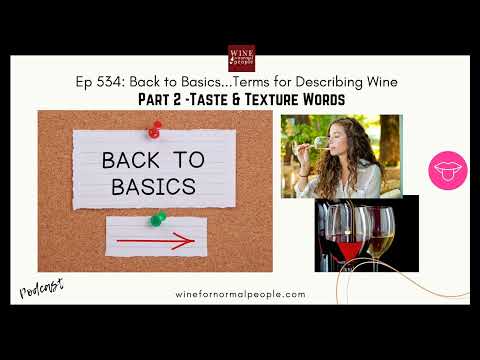 Ep 534: Back to Basics...Terms for Describing Wine. Part 2 -Taste & Texture Words