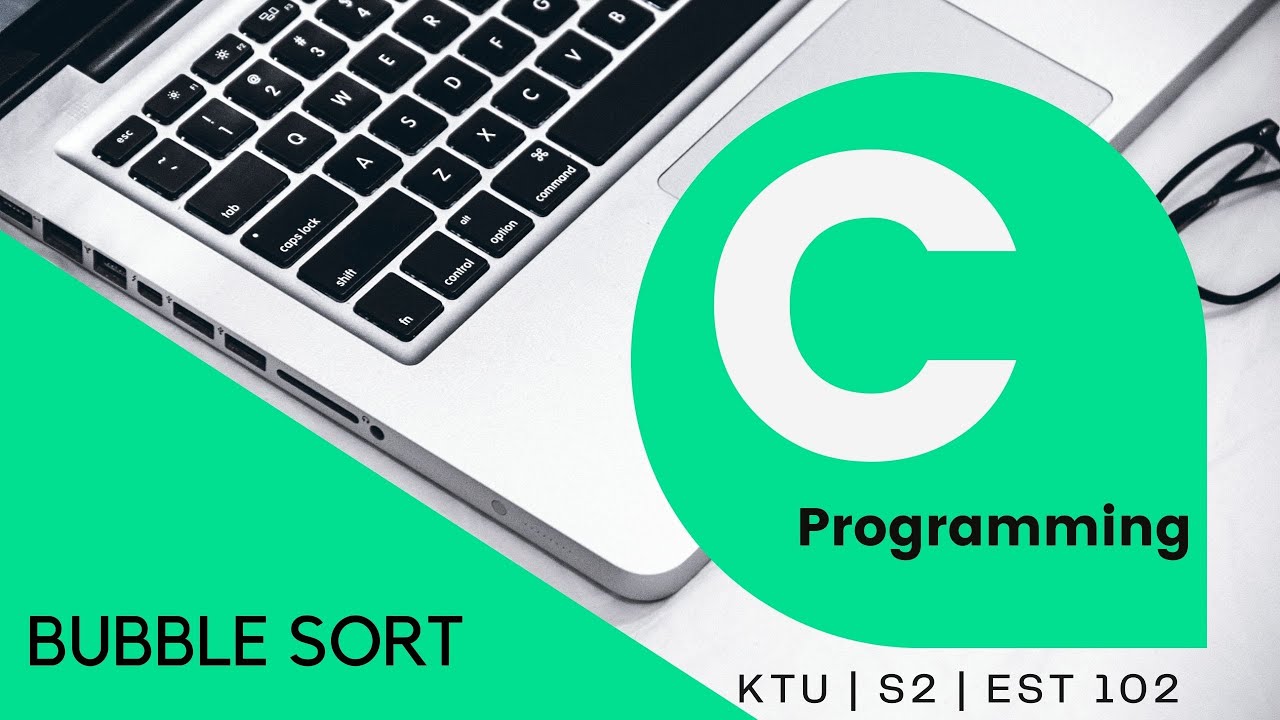 Video 38: Bubble sort - Algorithm and C program