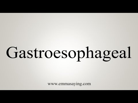 How To Say Gastroesophageal