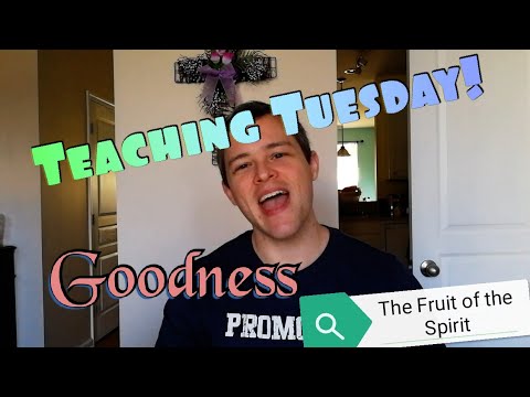 What is Goodness? | Fruit of the Spirit | Teaching Tuesday