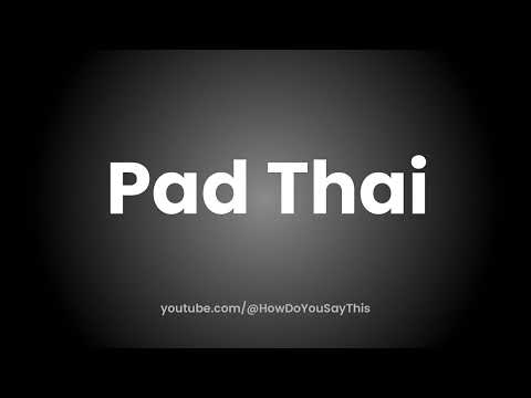 How to Pronounce Pad Thai