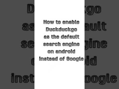 How to set Duckduckgo as the default search engine on android instead of Google for private browsing