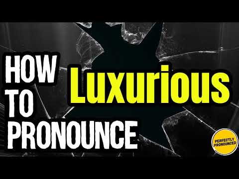 How To Pronounce Luxurious? (CORRECTLY) Meaning & Pronunciation
