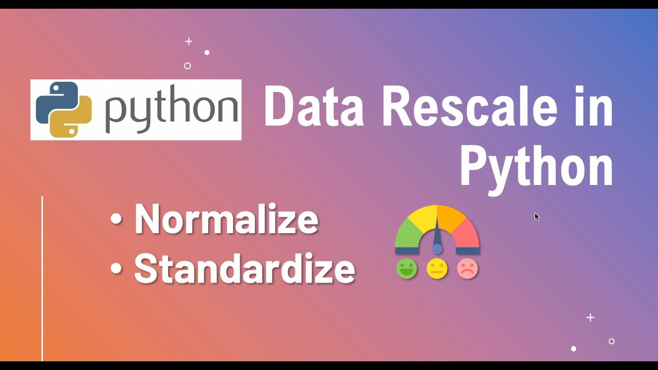 Rescale Data (Normalize or Standardize) using Python