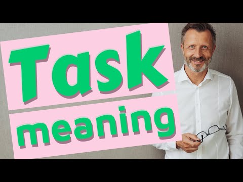 Task | Meaning of task